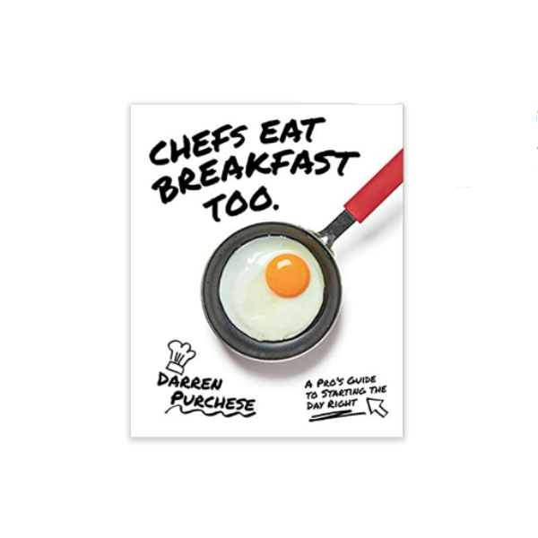 Chefs Eat Breakfast Too: A Pro's Guide to Starting The Day Right – Nest